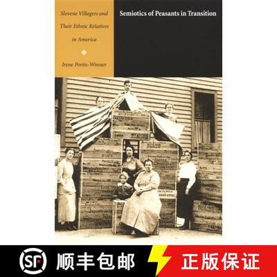 【3-4周达】精装 Semiotics of Peasants in Transition – Slovene Villagers and Their Ethnic Relatives i... [9780822328278]