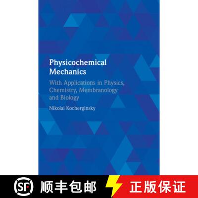 【3-4周达】精装 Physicochemical Mechanics: With Applications in Physics, Chemistry, Membranology and ... [9781108421416]