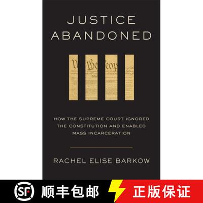【3-4周达】精装 Justice Abandoned – How the Supreme Court Ignored the Constitution and Enabled Mass ... [9780674294226]