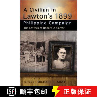 预订 精装 A Civilian in Lawton's 1899 Philippine Campaign: The Letters of Robert D. Carter [9780826220080]
