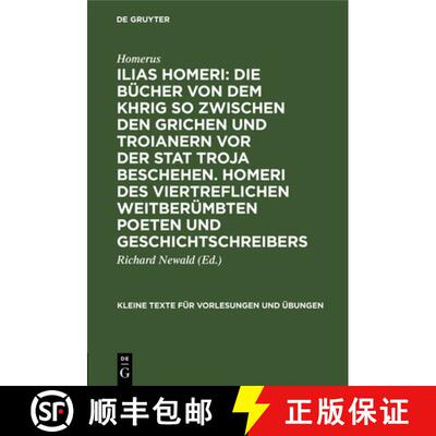 【3-4周达】Ilias Homeri: Die Bucher Von Dem Khrig So Zwischen Den Grichen Und Troianern VOR Der Stat ... [9783111253701]