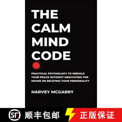 【3-4周达】The Calm Mind Code: Practical Psychology to Rebuild Your Peace Without Meditating for Hour... [9798295518478]