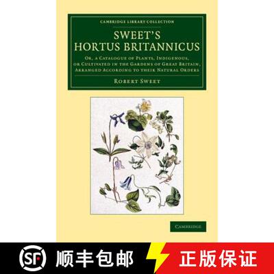 【3-4周达】Sweet's Hortus Britannicus: Or, a Catalogue of Plants, Indigenous, or Cultivated in the Ga... [9781108079204]