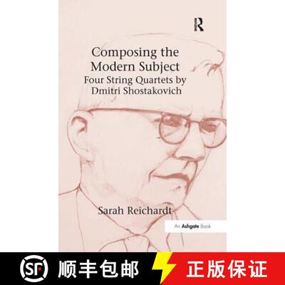 【3-4周达】Composing the Modern Subject: Four String Quartets by Dmitri Shostakovich [9781138265387]