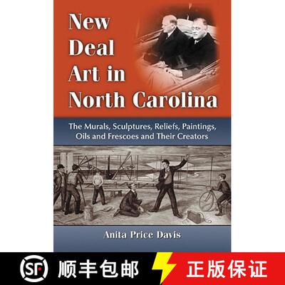 【3-4周达】New Deal Art in North Carolina : The Murals, Sculptures, Reliefs, Paintings, Oils and Fres... [9780786437795]
