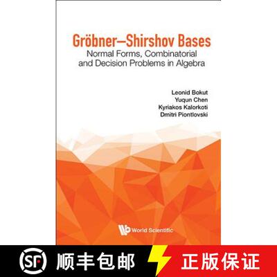 预订 精装 GROBNER-SHIRSHOV BASES: NORMAL FORMS, COMBINATORIAL AND DECISION PROBLEMS IN ALGEBRA [9789814619486]