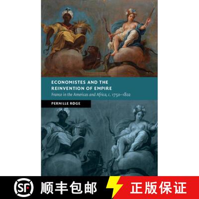 【3-4周达】Economistes and the Reinvention of Empire : France in the Americas and Africa, c.1750-1802 [9781108716413]