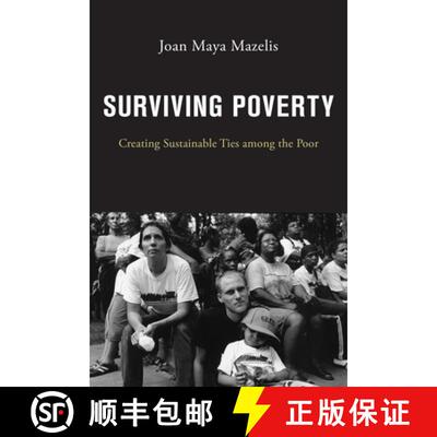 【3-4周达】Surviving Poverty – Creating Sustainable Ties among the Poor [9781479870080]