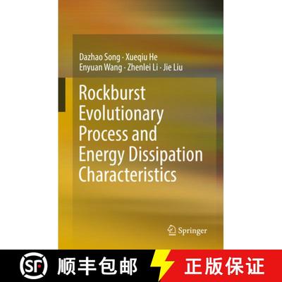 【3-4周达】Rockburst Evolutionary Process and Energy Dissipation Characteristics [9789811362781]