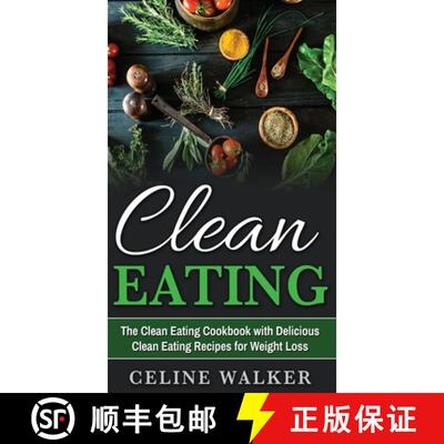 【3-4周达】精装 Clean Eating: The Clean Eating Cookbook with Delicious Clean Eating Recipes for Weigh... [9781647485795]