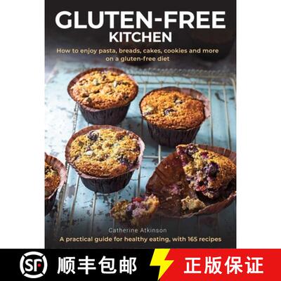 【3-4周达】精装 Gluten-Free Kitchen: How to Enjoy Pasta, Breads, Cakes, Cookies and More on a Gluten-... [9780754834816]