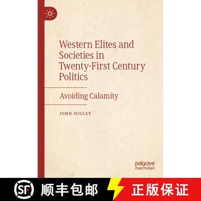 【3-4周达】Western Elites and Societies in Twenty-First Century Politics: Avoiding Calamity [9783031523090]