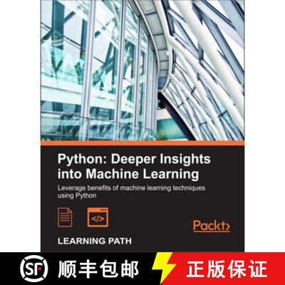 【3-4周达】Python: Deeper Insights into Machine Learning: Leverage benefits of machine learning techn... [9781787128576]