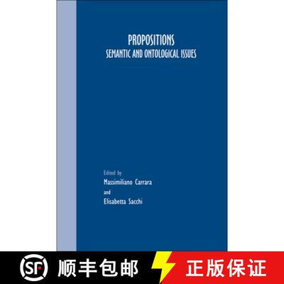 预订 Propositions: Semantic and Ontological Issues [9789042021945]