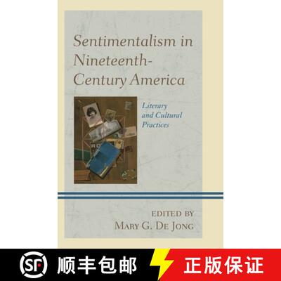 【3-4周达】Sentimentalism in Nineteenth-Century America : Literary and Cultural Practices [9781611478310]