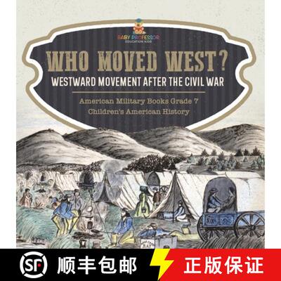 【3-4周达】Who Moved West? : Westward Movement After the Civil War | American Military Books Grade 7 ... [9781541955707]
