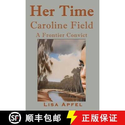 【3-4周达】Her Time, Caroline Field: A Frontier Convict [9781763637610]