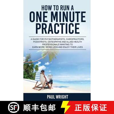 【3-4周达】How to Run a One Minute Practice: A Guide for Physiotherapists, Chiropractors, Podiatrists... [9780994509109]