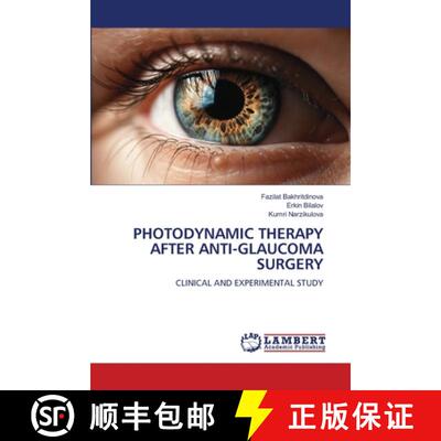 【3-4周达】PHOTODYNAMIC THERAPY AFTER ANTI-GLAUCOMA SURGERY: CLINICAL AND EXPERIMENTAL STUDY (Aufl.) [9786208170271]