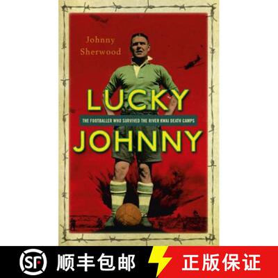 【3-4周达】Lucky Johnny: The Footballer Who Survived the River Kwai Death Camps [9781444790313]