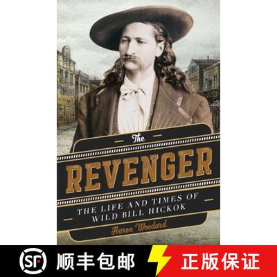 【3-4周达】The Revenger : The Life and Times of Wild Bill Hickok [9781493033928]