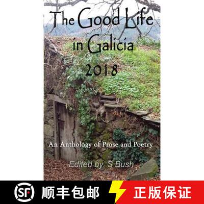 【3-4周达】The Good Life in Galicia 2018: An Anthology of Prose and Poetry [9780995396180]