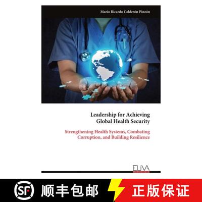 【3-4周达】Leadership for Achieving Global Health Security: Strengthening Health Systems, Combating C... [9789999327077]