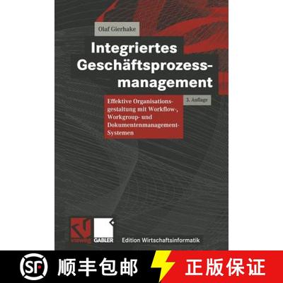 【3-4周达】Integriertes Geschäftsprozessmanagement : Effektive Organisationsgestaltung mit Workflow-... [9783322850706]