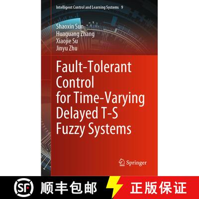 【3-4周达】精装 Fault-Tolerant Control for Time-Varying Delayed T-S Fuzzy Systems [9789819913565]
