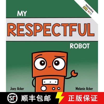 【3-4周达】My Respectful Robot: A Children's Social Emotional Learning Book About Manners and Respect [9781951046347]
