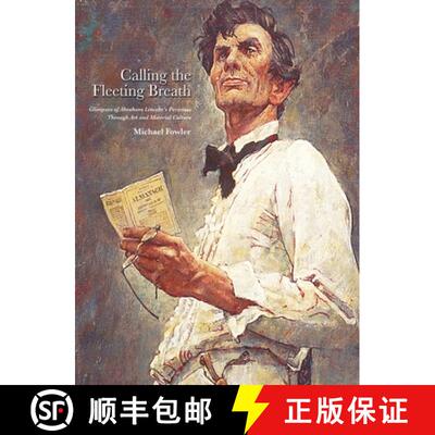 【3-4周达】精装 Calling the Fleeting Breath: Glimpses of Abraham Lincoln's Personae Through Art and M... [9780578879871]