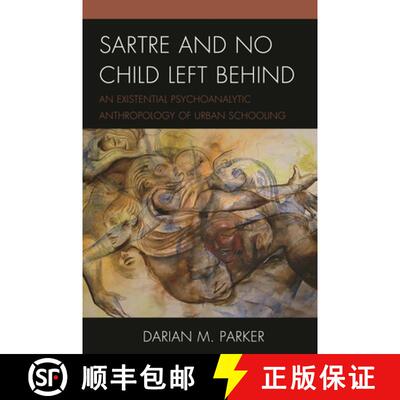 【3-4周达】精装 Sartre and No Child Left Behind : An Existential Psychoanalytic Anthropology of Urban... [9780739191590]