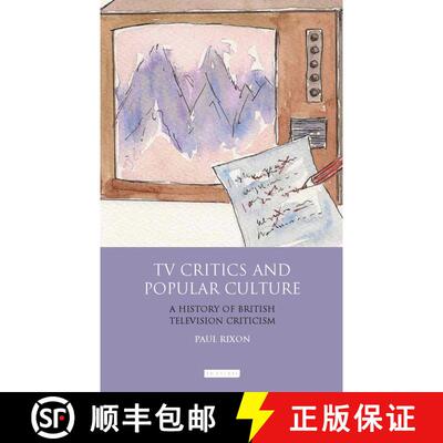 【3-4周达】精装 TV Critics and Popular Culture: A History of British Television Criticism [9781848853195]