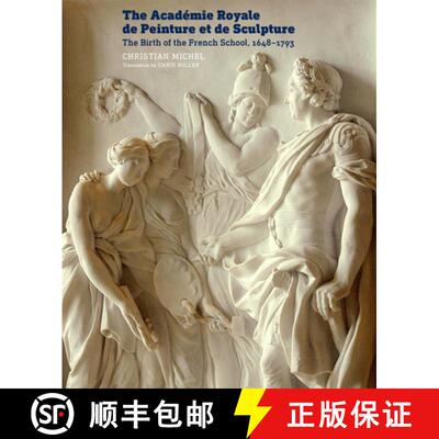 【3-4周达】The Académie Royale de Peinture et de Sculpture – The Birth of the French School, 1648–... [9781606065358]