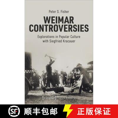 【3-4周达】Weimar Controversies – Explorations in Popular Culture with Siegfried Kracauer [9783837651461]