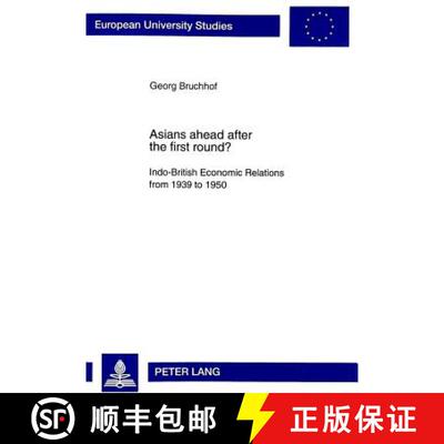 预订 Asians Ahead After the First Round?: Indo-British Economic Relations from 1939 to 1950 - Politic... [9783631332801]