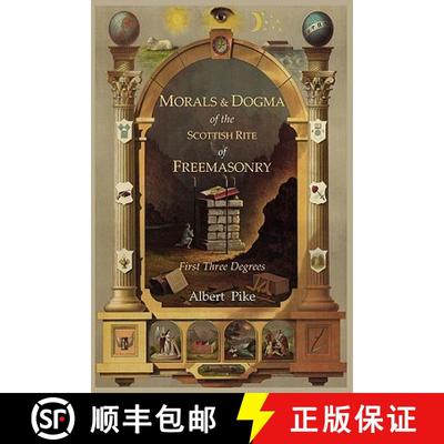 【3-4周达】Morals and Dogma of the Ancient and Accepted Scottish Rite of Freemasonry: First Three Deg... [9781614270928]