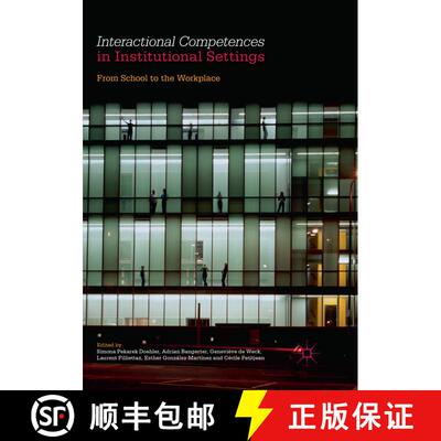 【3-4周达】Interactional Competences in Institutional Settings : From School to the Workplace (Softco... [9783319836065]
