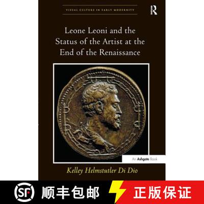 【3-4周达】Leone Leoni and the Status of the Artist at the End of the Renaissance [9781138247017]