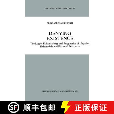 【3-4周达】Denying Existence : The Logic, Epistemology and Pragmatics of Negative Existentials and Fi... [9780792343882]