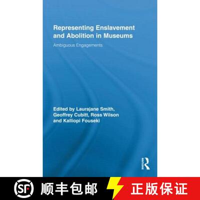 【3-4周达】精装 Representing Enslavement and Abolition in Museums : Ambiguous Engagements [9780415885041]