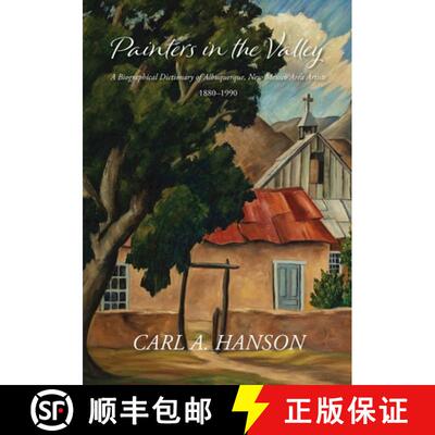 【3-4周达】Painters in the Valley: A Biographical Dictionary of Albuquerque, New Mexico Area Artists,... [9781632936547]