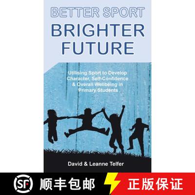 【3-4周达】Better Sport, Brighter Future: Utilising sport to develop character, self confidence & ove... [9780994300775]