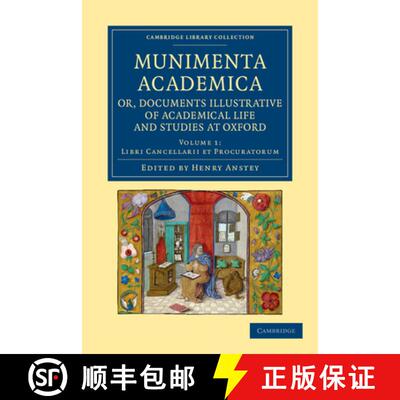 【3-4周达】Munimenta academica, or, Documents Illustrative of Academical Life and Studies at Oxford: ... [9781108048781]