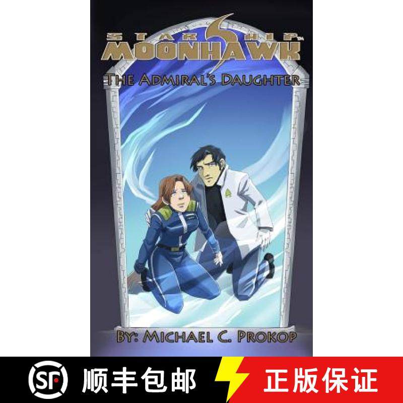 【4周达】Starship Moonhawk: The Admiral's Daughter [9780692682395]_虎窝淘