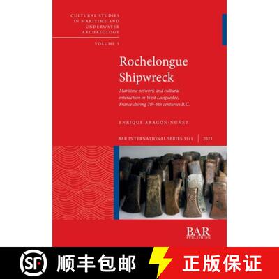 【3-4周达】Rochelongue Shipwreck: Maritime network and cultural interaction in West Languedoc, France... [9781407360379]