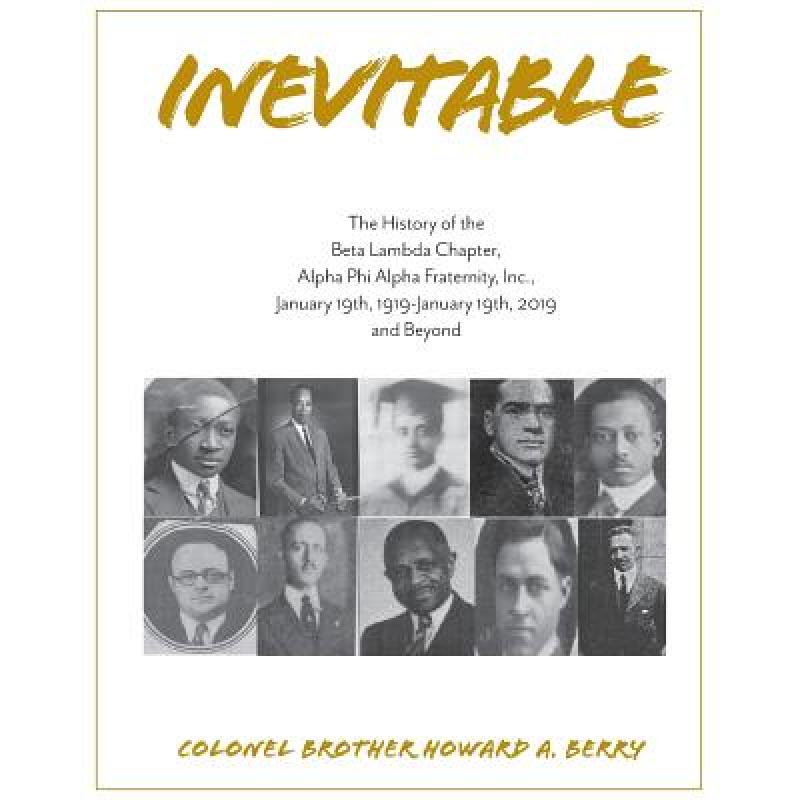 【4周达】Inevitable: The History of the Beta Lambda Chapter, Alpha Phi Alpha Fraternity, Inc ...