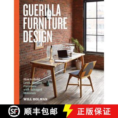 【3-4周达】Guerilla Furniture Design: How to Build Lean, Modern Furniture with Salvaged Materials [9781612123035]
