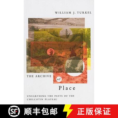 【3-4周达】The Archive of Place: Unearthing the Pasts of the Chilcotin Plateau [9780774813778]