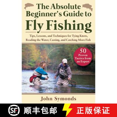 【3-4周达】Absolute Beginner's Guide to Fly Fishing: Tips, Lessons, and Techniques for Tying Knots, R... [9781510765467]